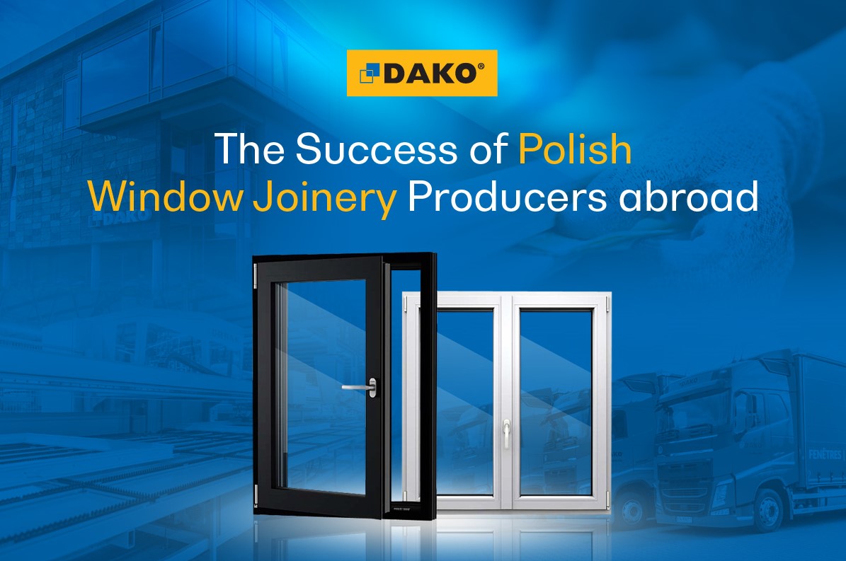 The Success of Polish Window Joinery Producers Abroad - Newsrooms